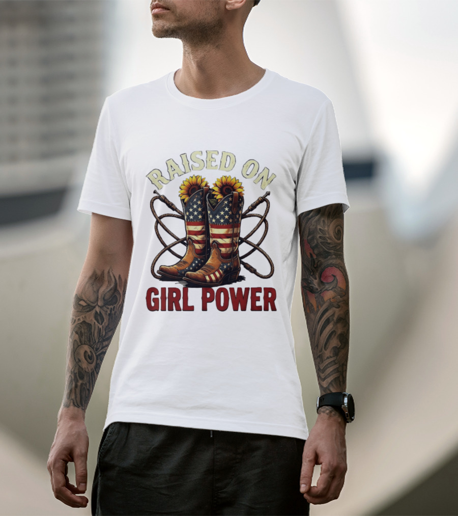 Raised On Girl Power American Flag Sunflower Cowboy Boots T-Shirt