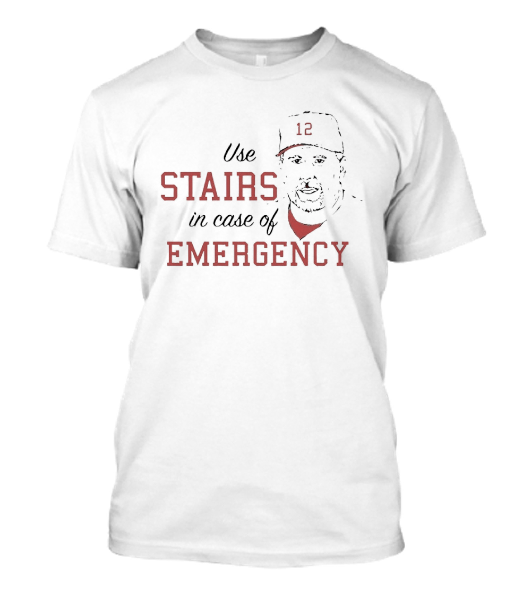 Use Stairs In Case Of Emergency 12 T-Shirt