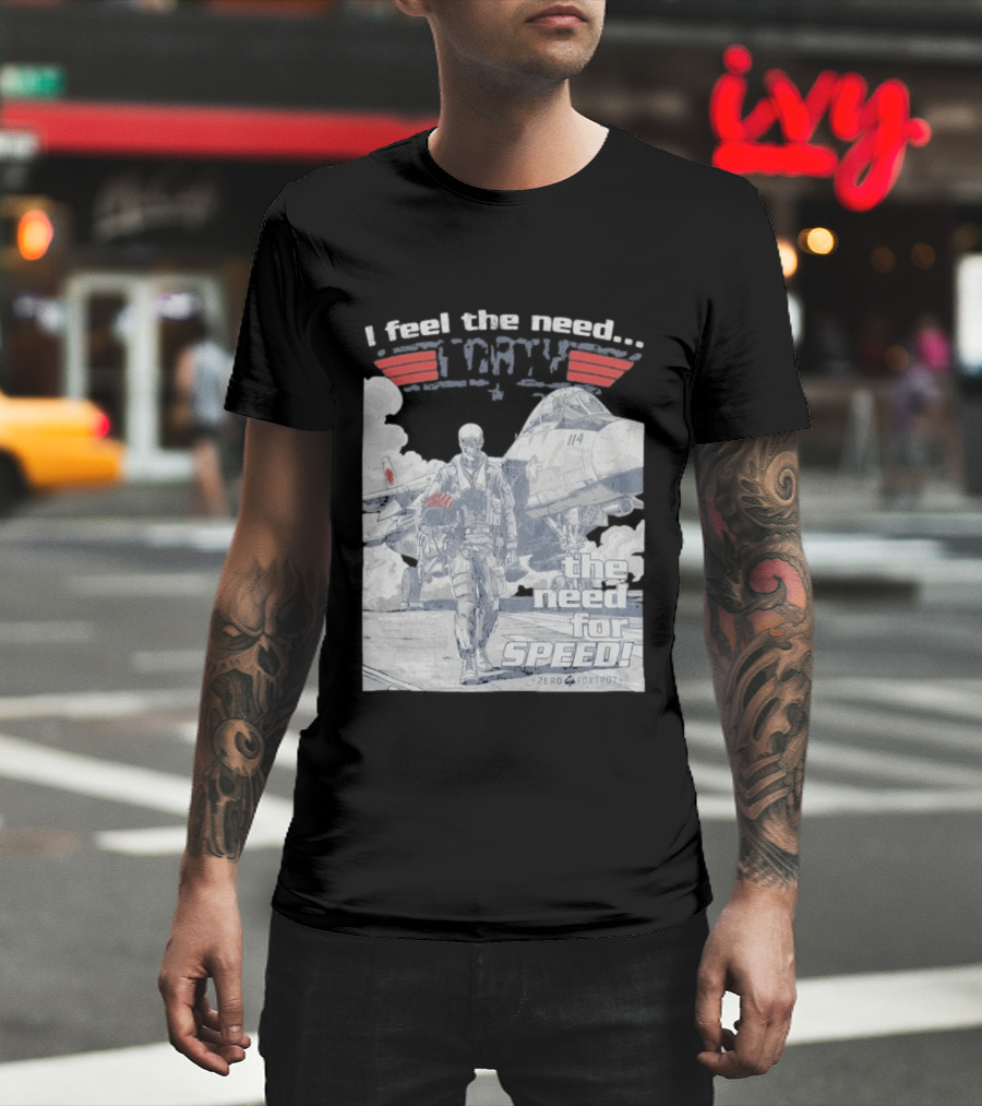 Zero Foxtrot I Feel The Need The Need For Speed Maverick T-Shirt