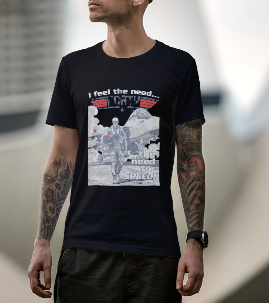 Zero Foxtrot I Feel The Need The Need For Speed Maverick T-Shirt