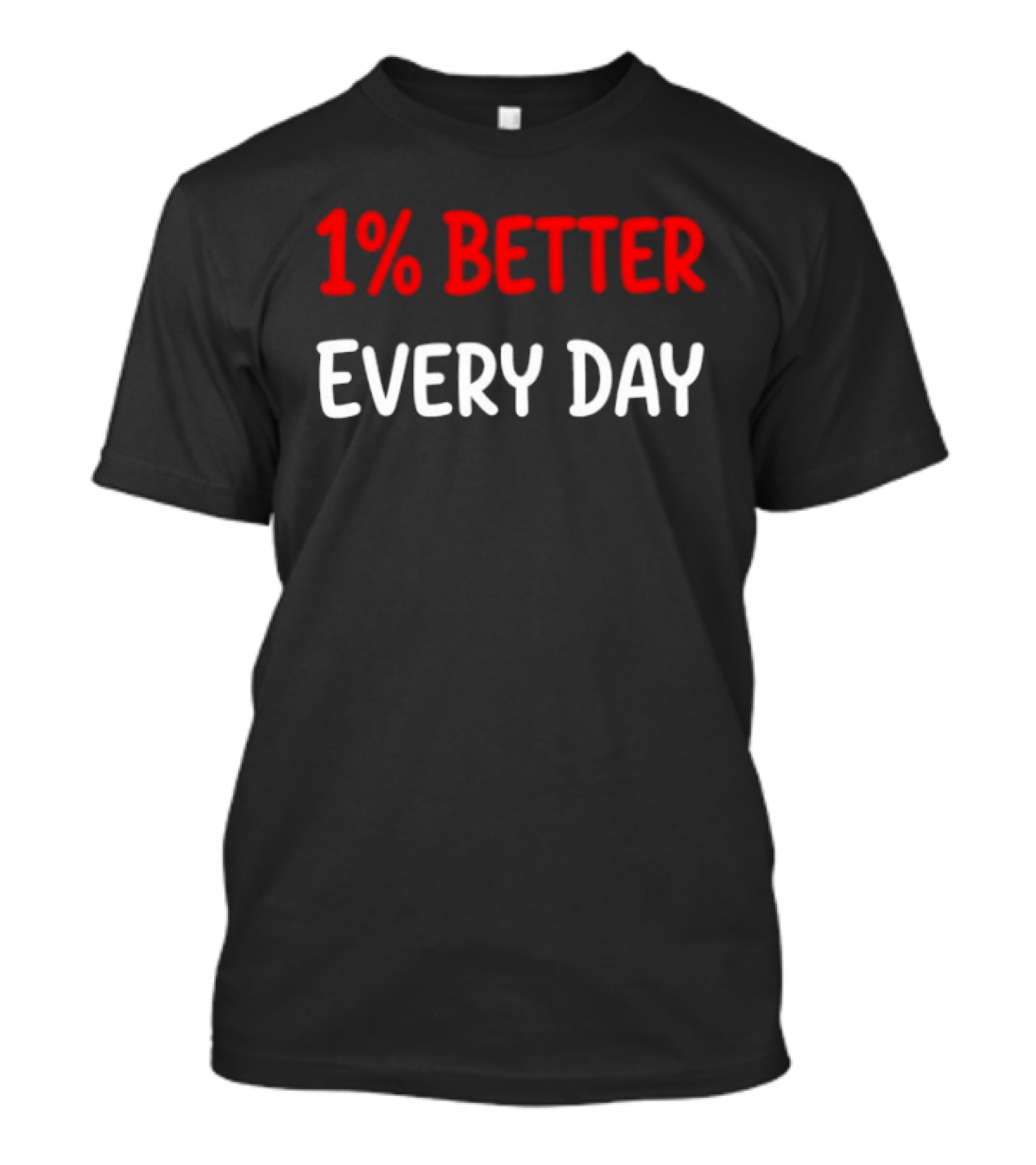 1% Better Every Day Motivation Self Improvement T-Shirt