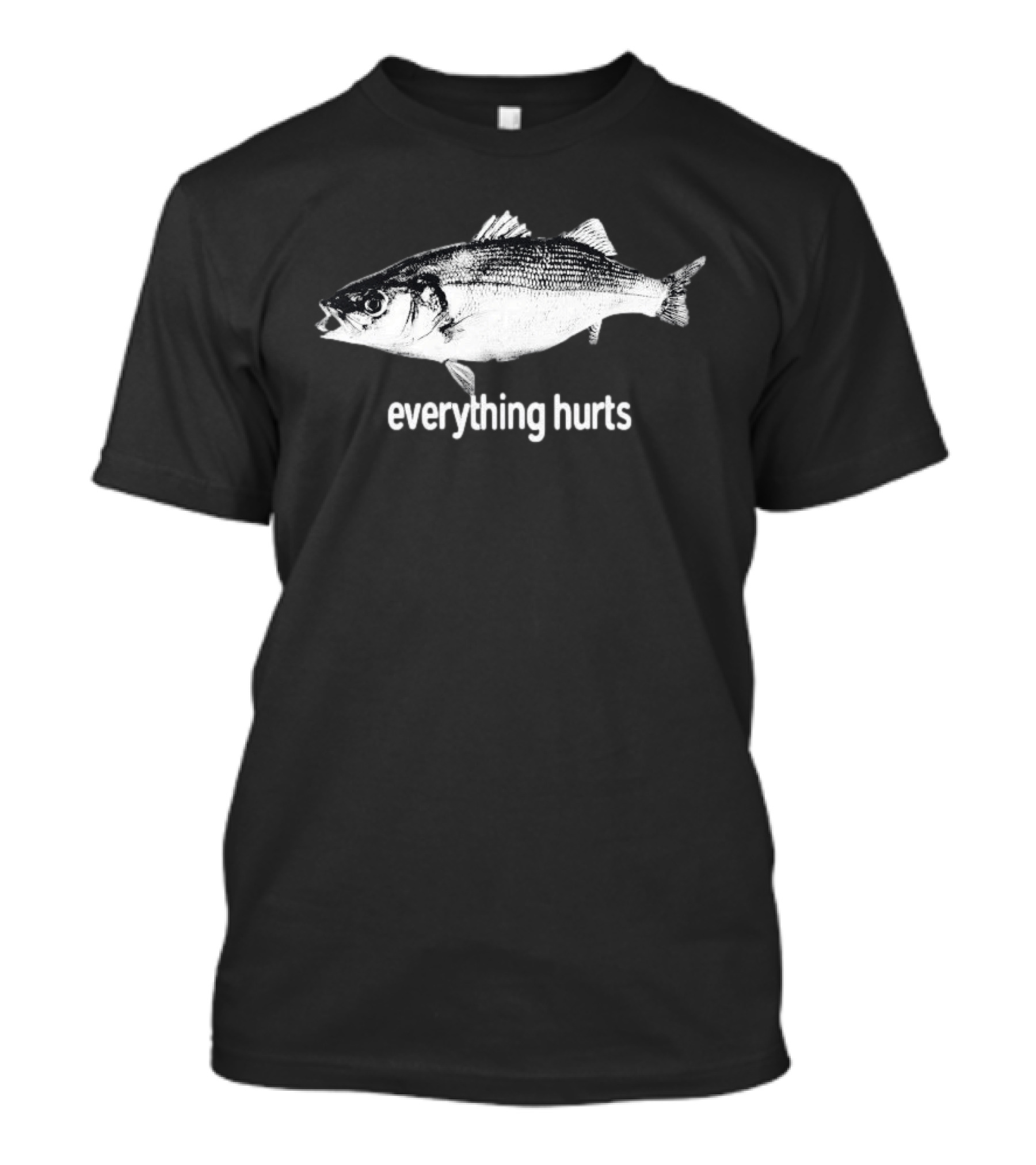 Everything Hurts Fish T-Shirt