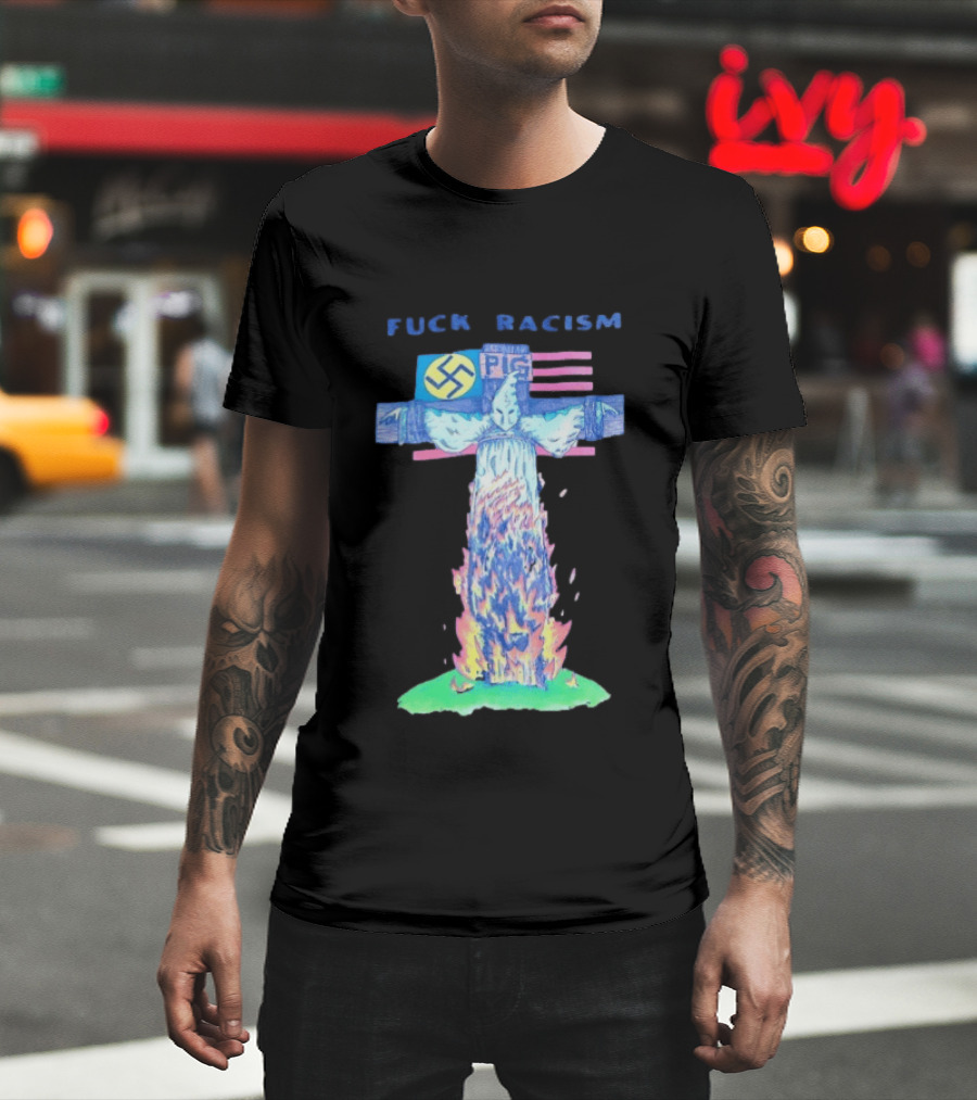 Fuck Racism Pig KKK Swastika Cross Burning Anti Racism T-Shirt