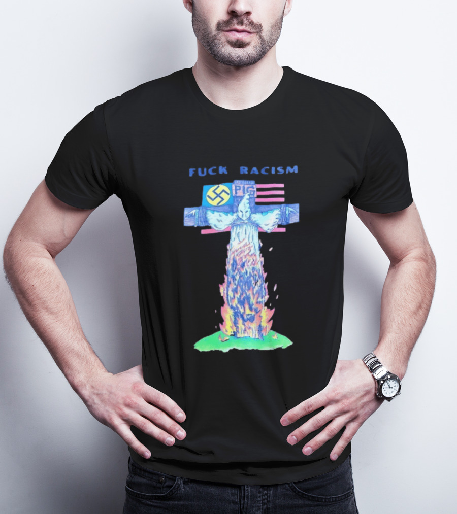 Fuck Racism Pig KKK Swastika Cross Burning Anti Racism T-Shirt