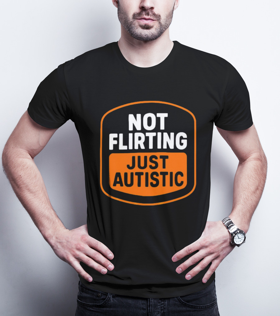 Not Flirting Just Autistic Luckless Neurodivergent T-Shirt