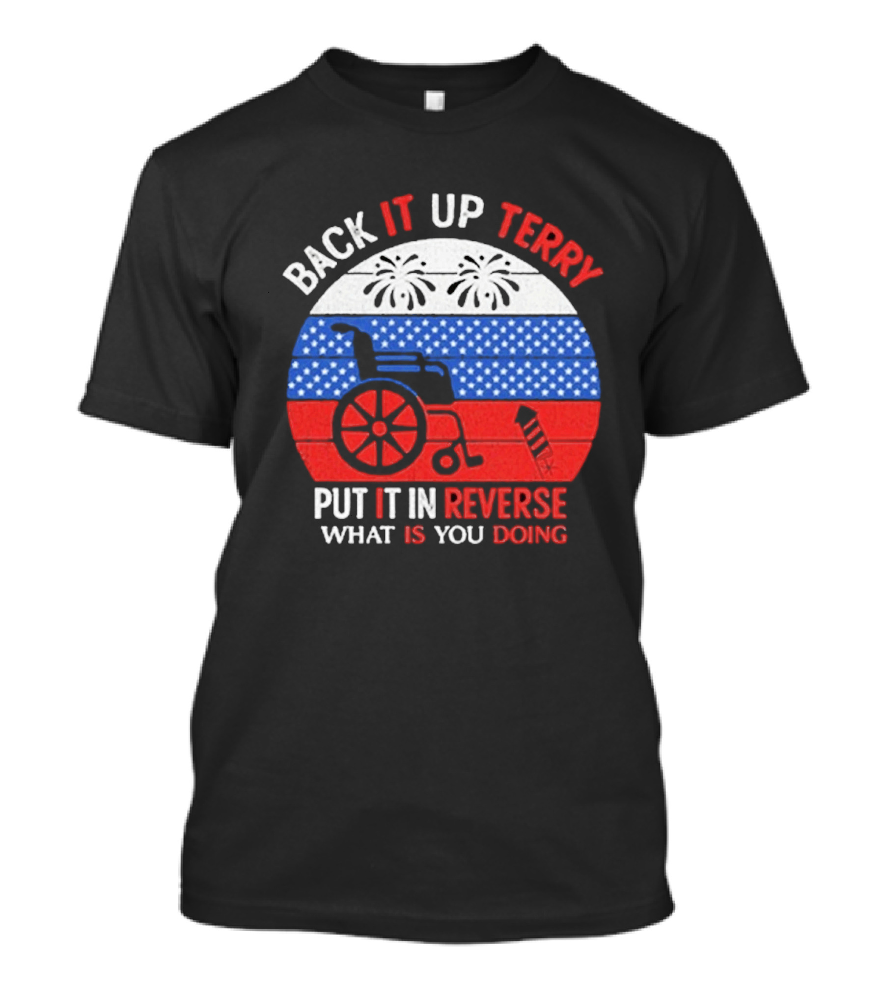 Back It Up Terry Put It In Reverse What Is You Doing 2026 T-Shirt