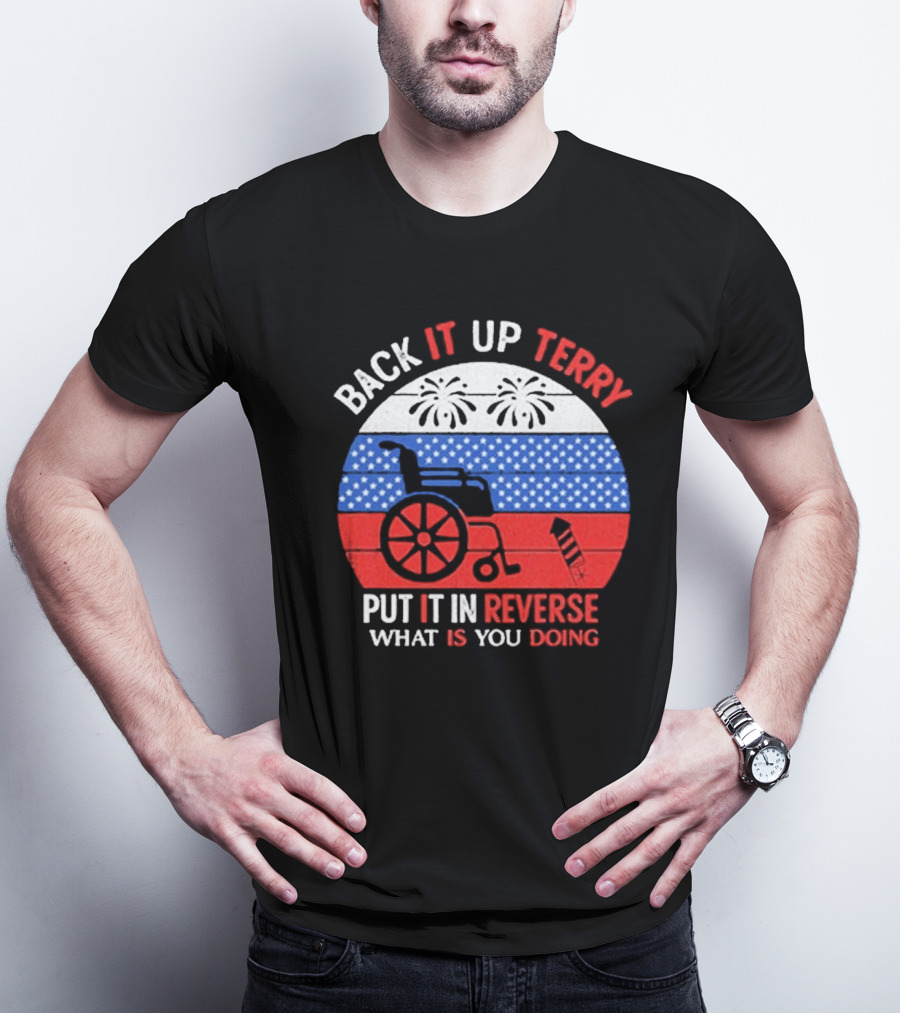 Back It Up Terry Put It In Reverse What Is You Doing 2026 T-Shirt