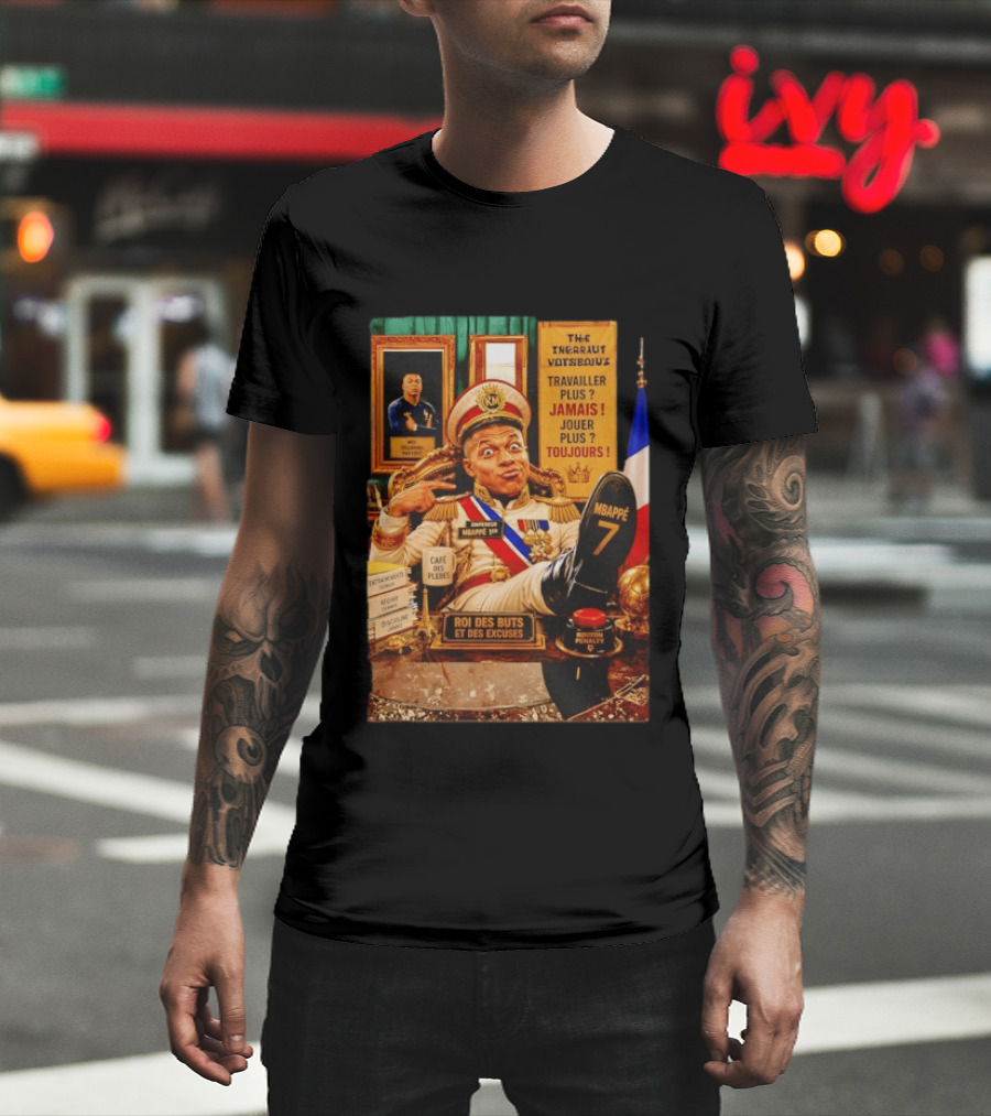 Mbappe Empereur 1er Roi Des Buts Travailler Jamais Jouer Toujours Café Des Pleurs T-Shirt