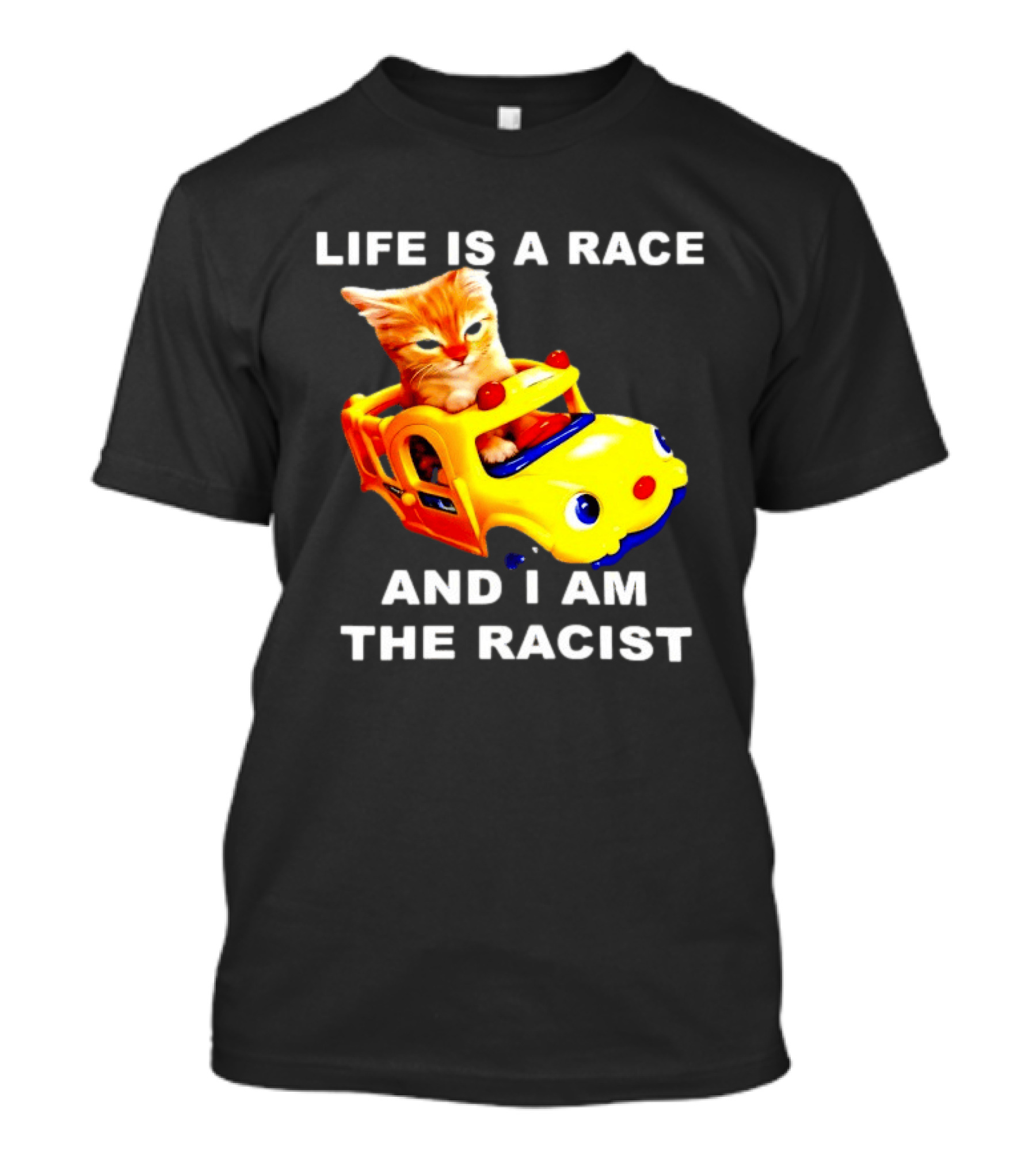 Life Is A Race And I Am The Racist Cat T-Shirt