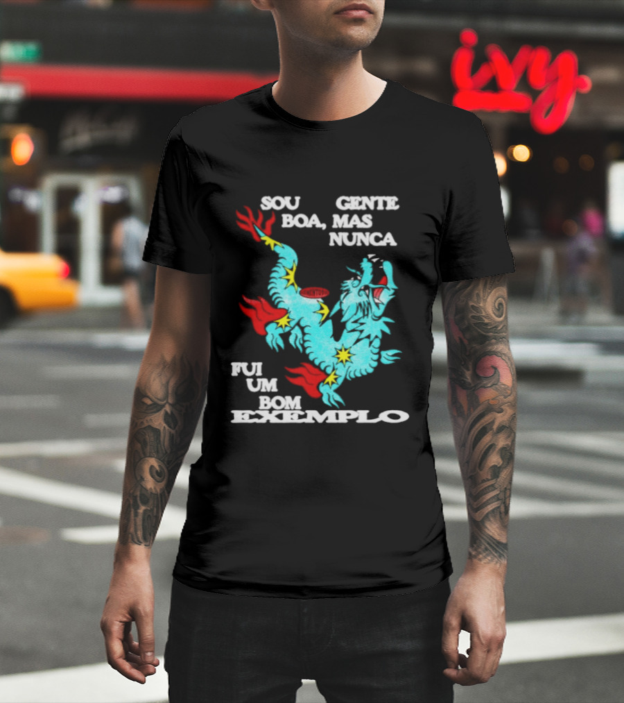 Sou Gente Boa Mas Nunca Fui Um Bom Exemplo Dragão Colorido T-Shirt