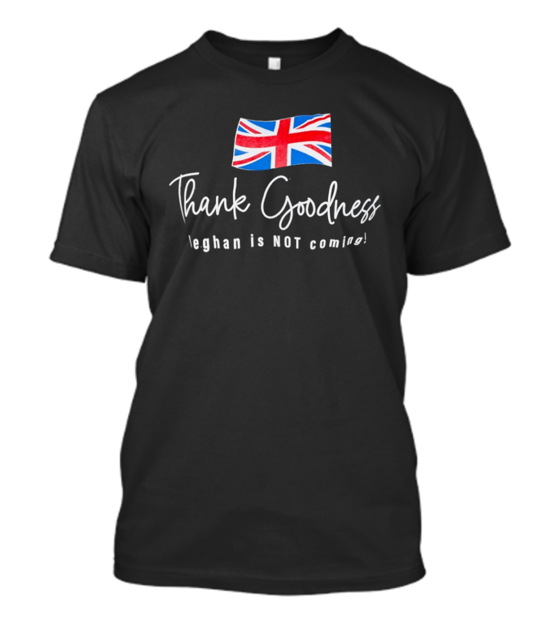 Thank Goodness Meghan Is Not Coming UK Flag British T-Shirt