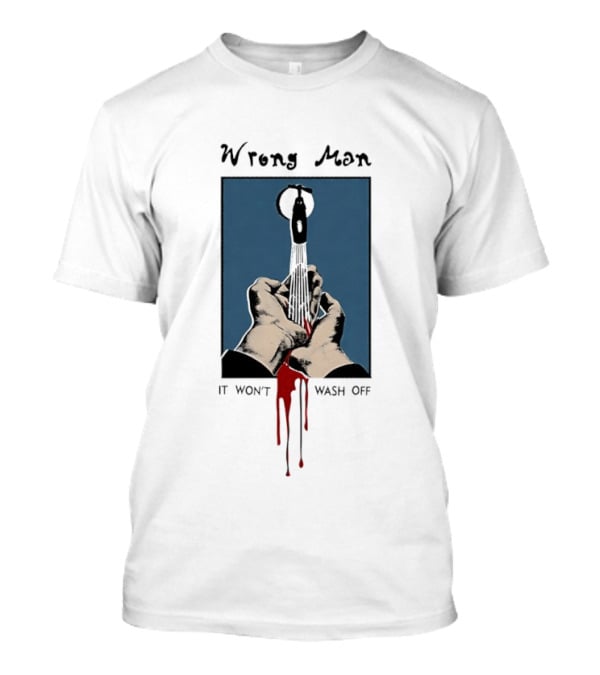 Wrong Man It Won't Wash Off Hands With Red Key Drip T-Shirt