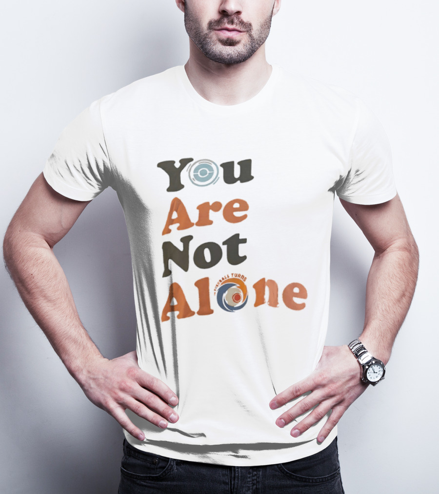 You Are Not Alone As The Pokeball Turns T-Shirt