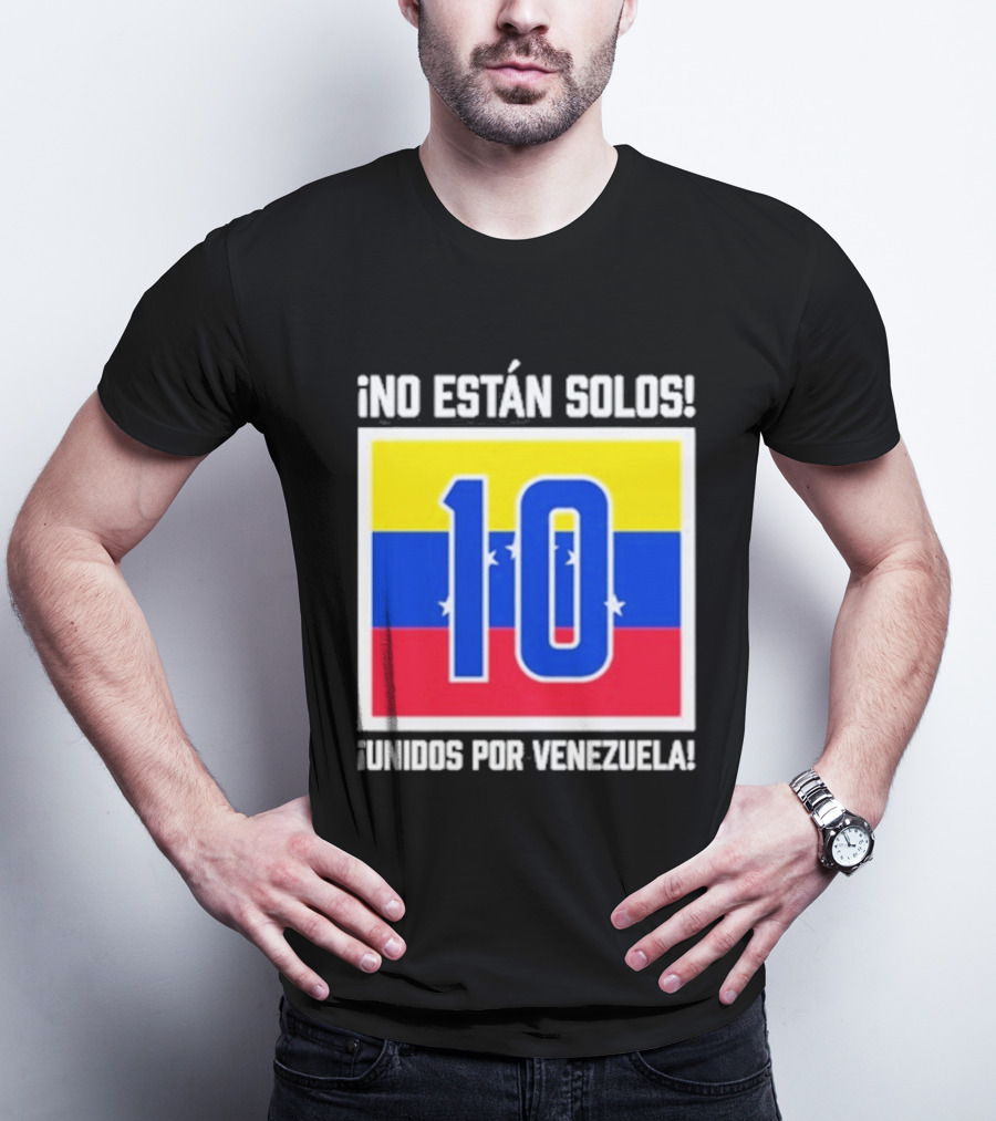 No Están Solos 10 Unidos Por Venezuela Flag T-Shirt
