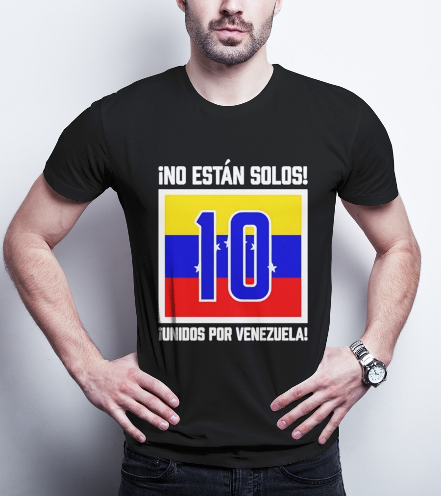 ¡No Están Solos! 10 Unidos Por Venezuela T-Shirt