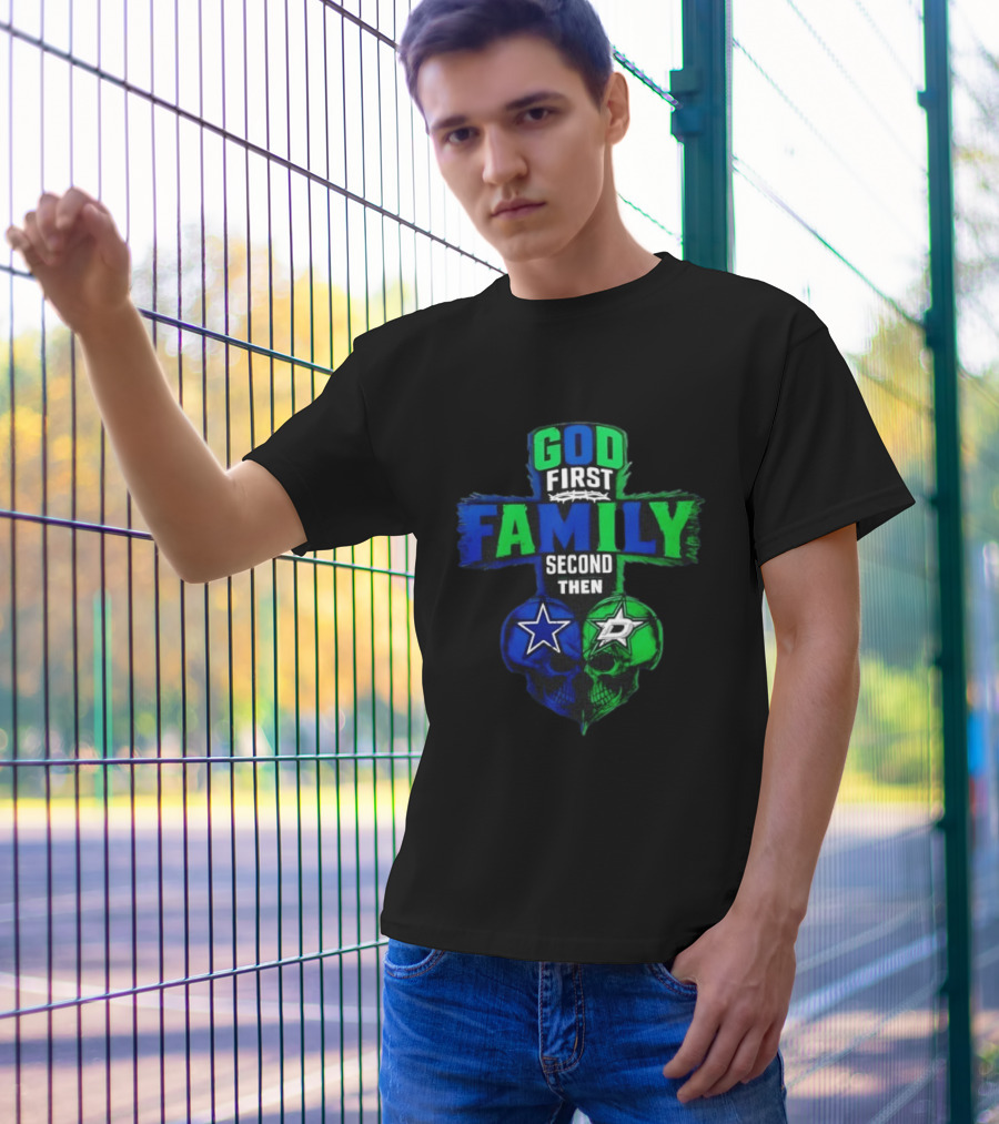 God First Family Second Then Dallas Cowboys Dallas Stars Skull Heart T-Shirt
