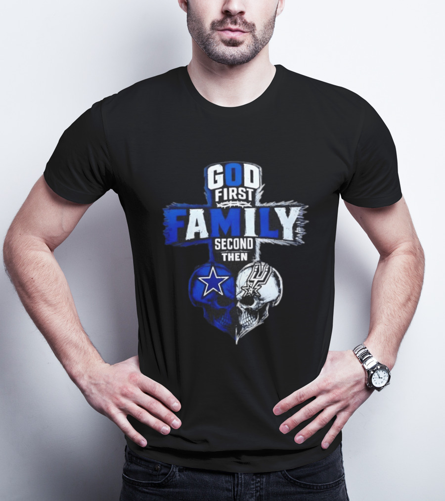 God First Family Second Then Dallas Cowboys San Antonio Spurs Skull Heart T-Shirt