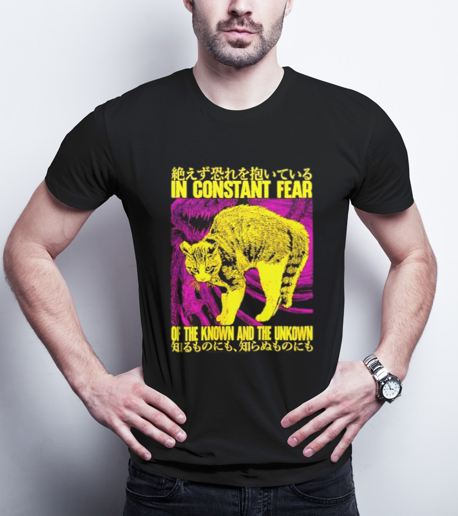 In Constant Fear Of The Known And The Unknown Cat T-Shirt