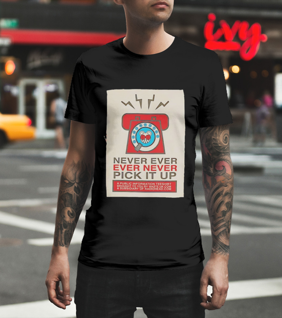 Radiohead Never Ever Pick It Up Public Information Teeshirt Waste UK Subsidiary T-Shirt