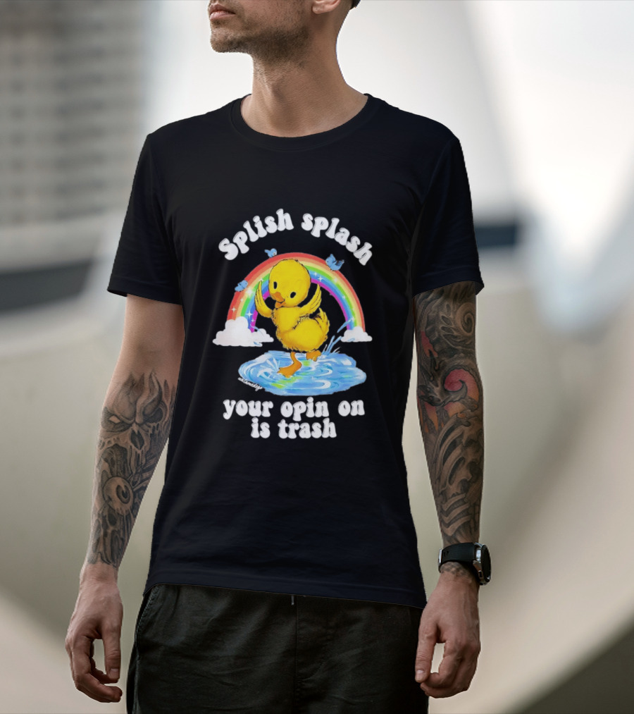 Splish Splash Your Opinion Is Trash Ducky Rainbow Clouds T-Shirt