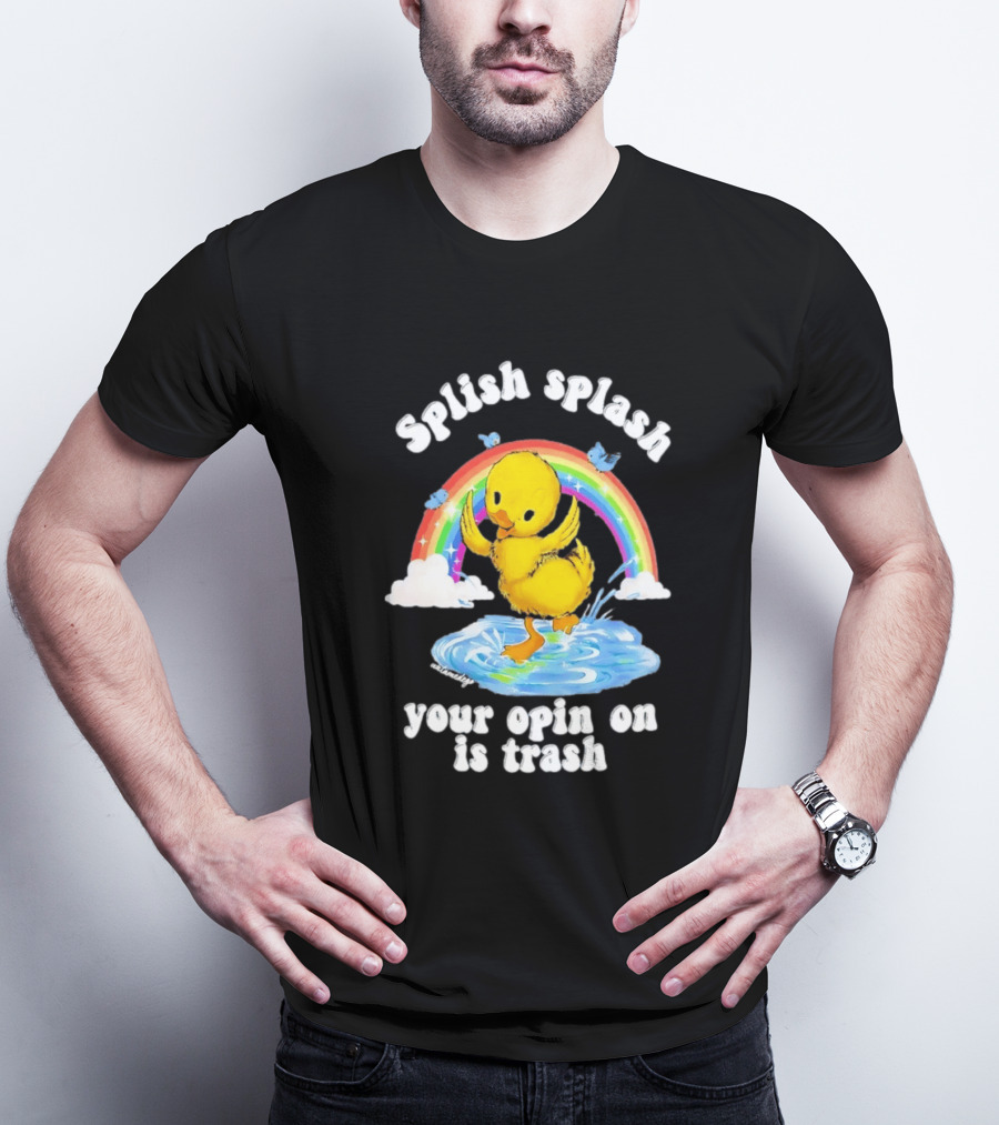 Splish Splash Your Opinion Is Trash Ducky Rainbow Clouds T-Shirt