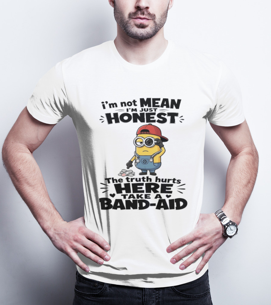 I'm Not Mean I'm Just Honest The Truth Hurts Here Take A Band Aid Minion T-Shirt