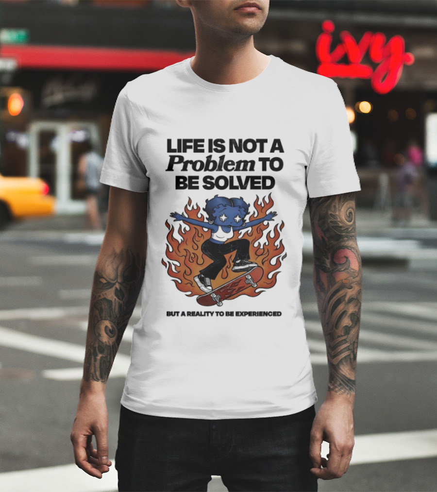 Life Is Not A Problem To Be Solved But A Reality To Be Experienced Skateboard Flames T-Shirt