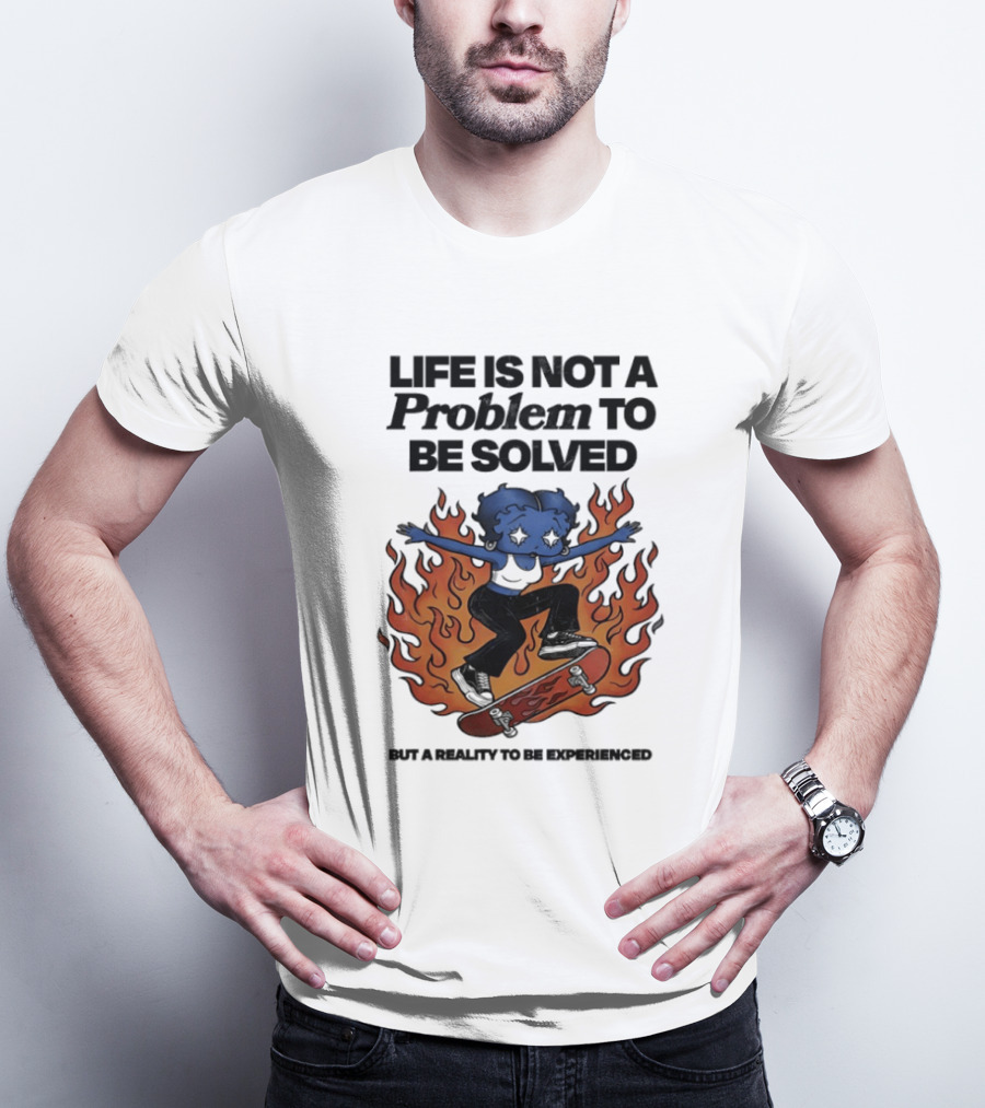 Life Is Not A Problem To Be Solved But A Reality To Be Experienced Skateboard Flames T-Shirt