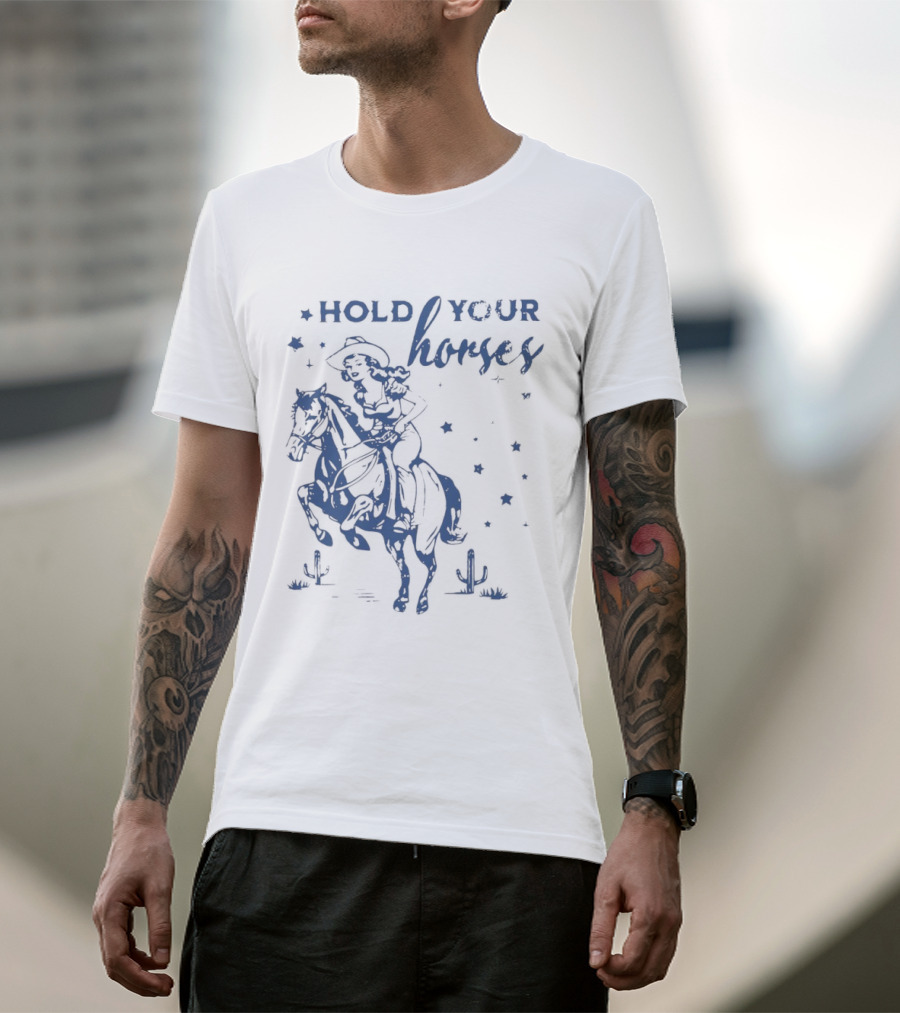 Hold Your Horses Cowgirl Western Cowboy Riding Horse With Stars And Cactus T-Shirt