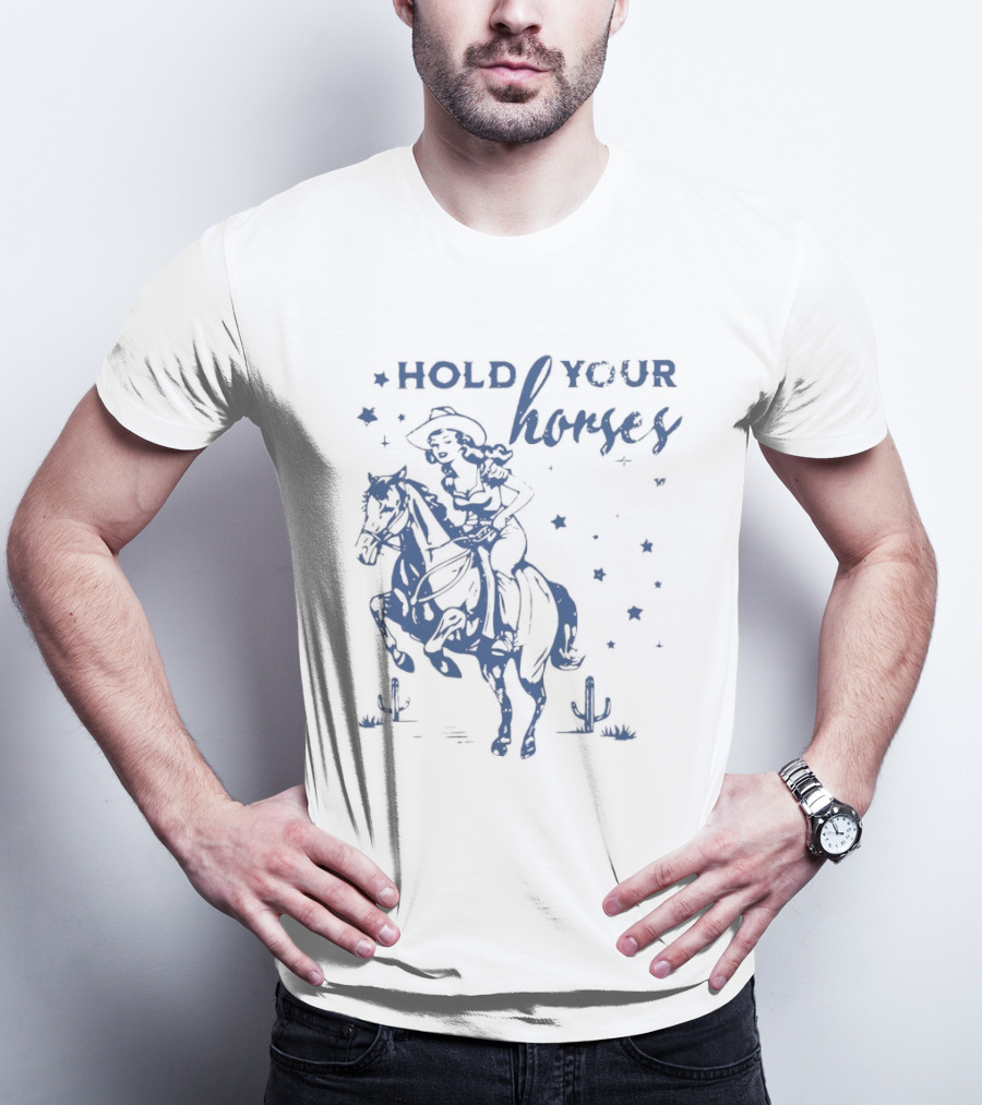 Hold Your Horses Cowgirl Western Cowboy Riding Horse With Stars And Cactus T-Shirt