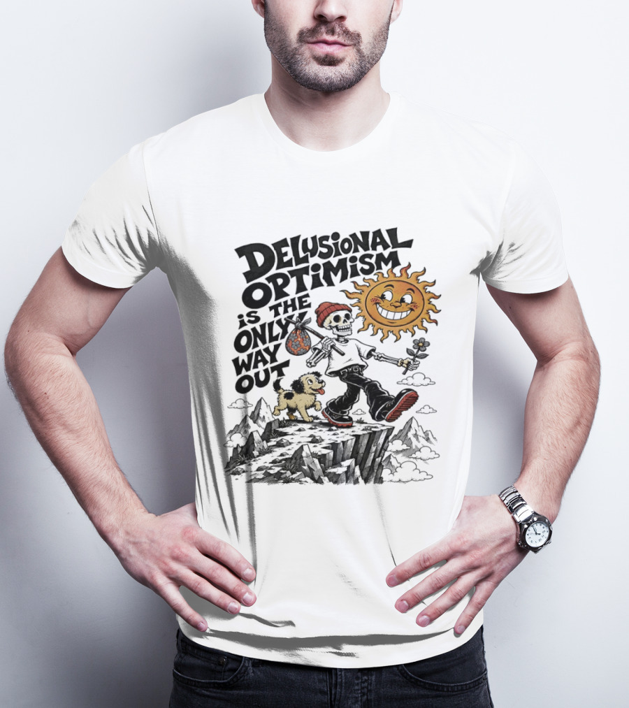 Delusional Optimism Is The Only Way Out Skeleton And Dog With Sun T-Shirt
