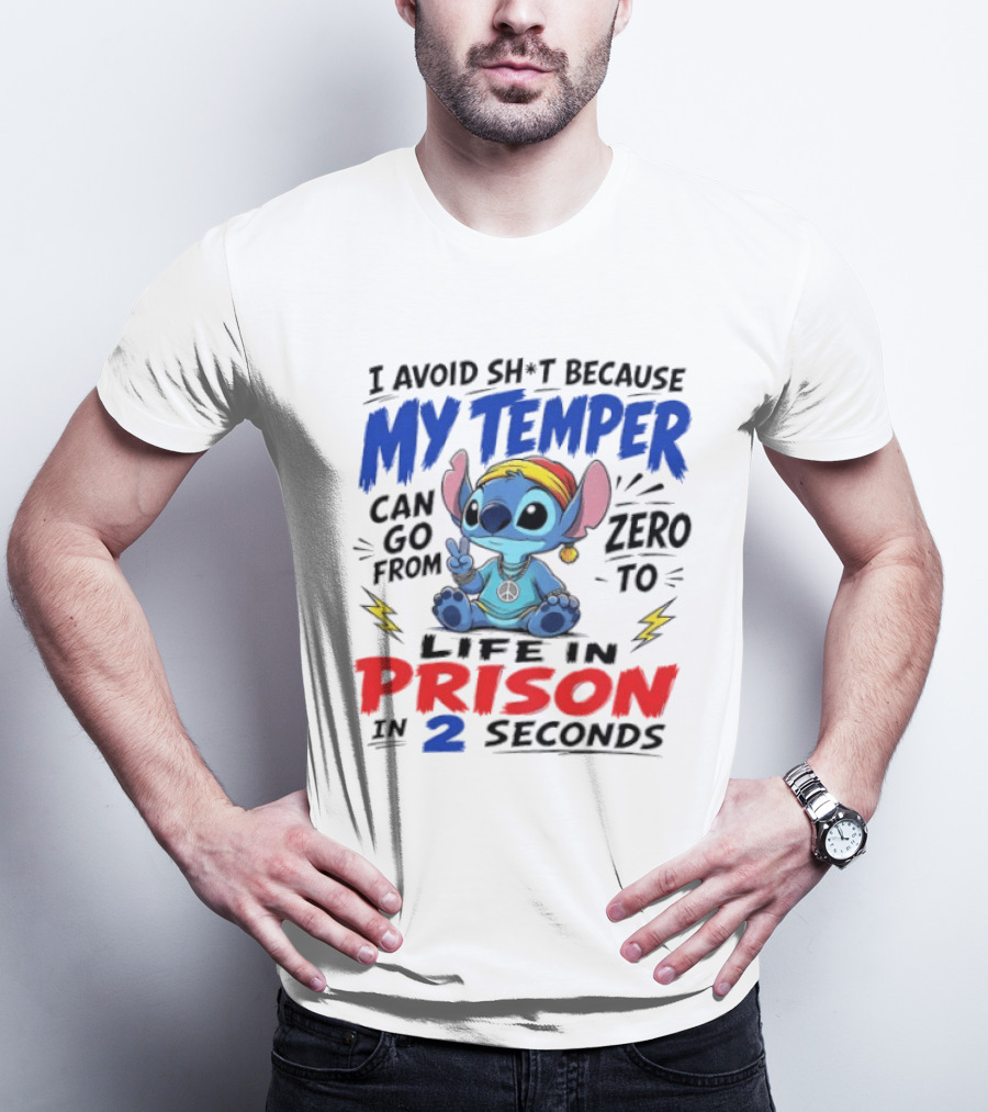 Stitch I Avoid Sh*t Because My Temper Can Go From Zero To Life In Prison In 2 Seconds T-Shirt