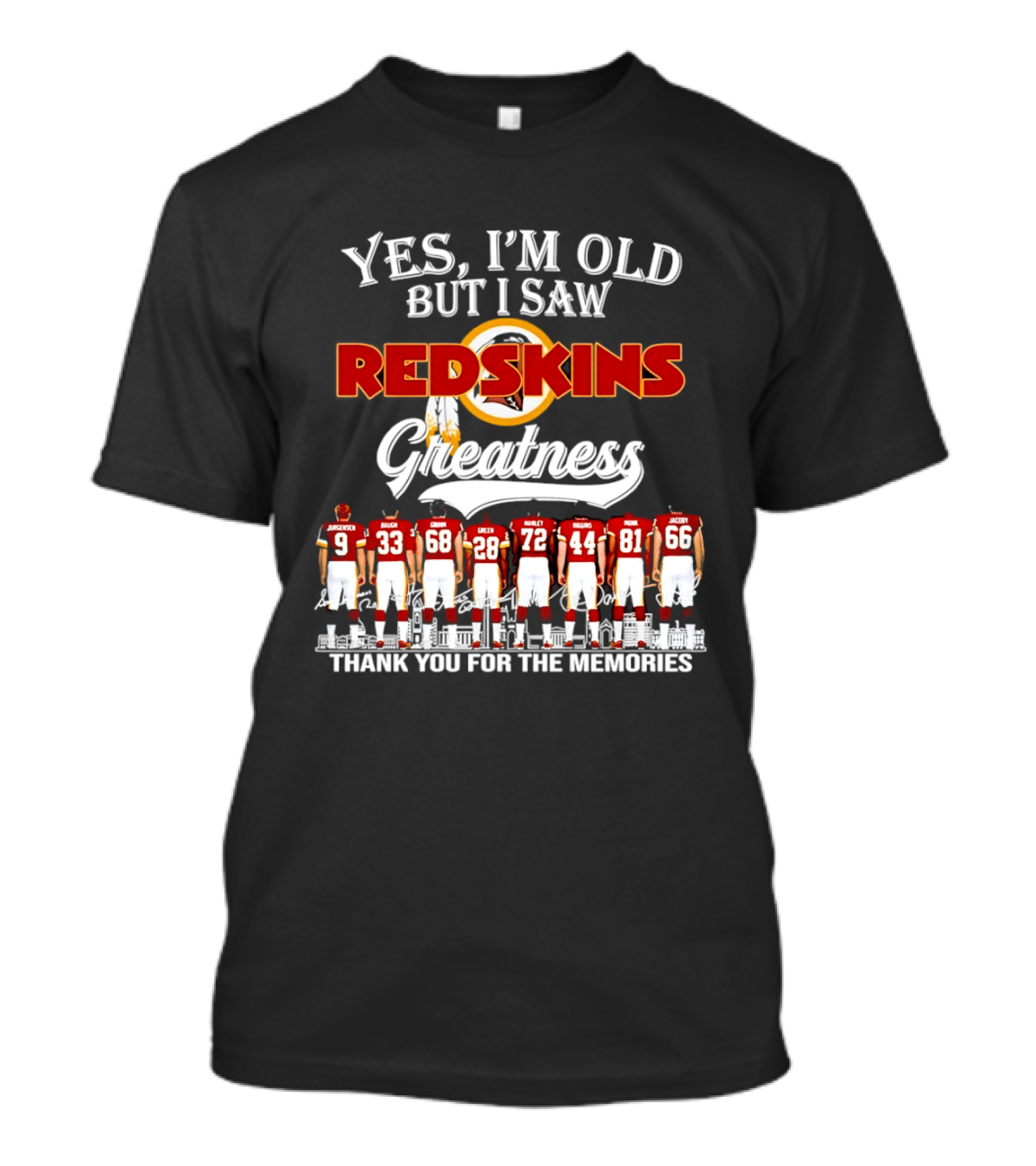 Yes I'm Old But I Saw Redskins Greatness Thank You For The Memories T-Shirt