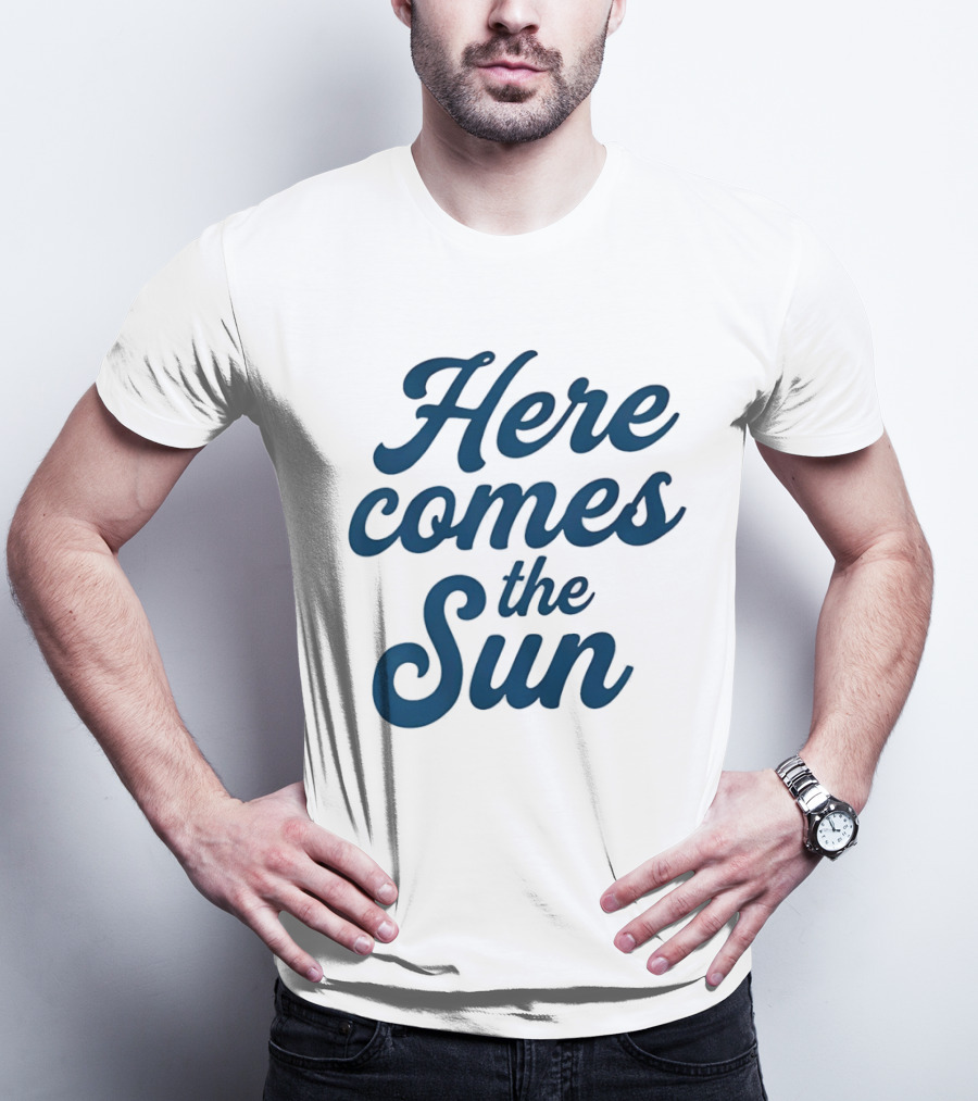 Here Comes The Sun Inspirational Sunshine T-Shirt