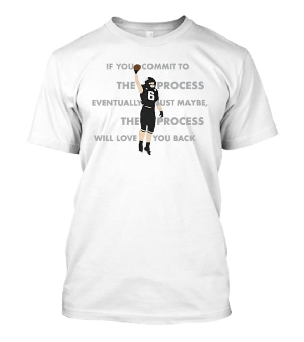 If You Commit To The Process Eventually Just Maybe The Process Will Love You Back Football Player Number 6 T-Shirt