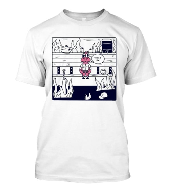 Jaxshrimp This Is Fine Fires Cartoon Cow Sitting Amidst Flames T-Shirt