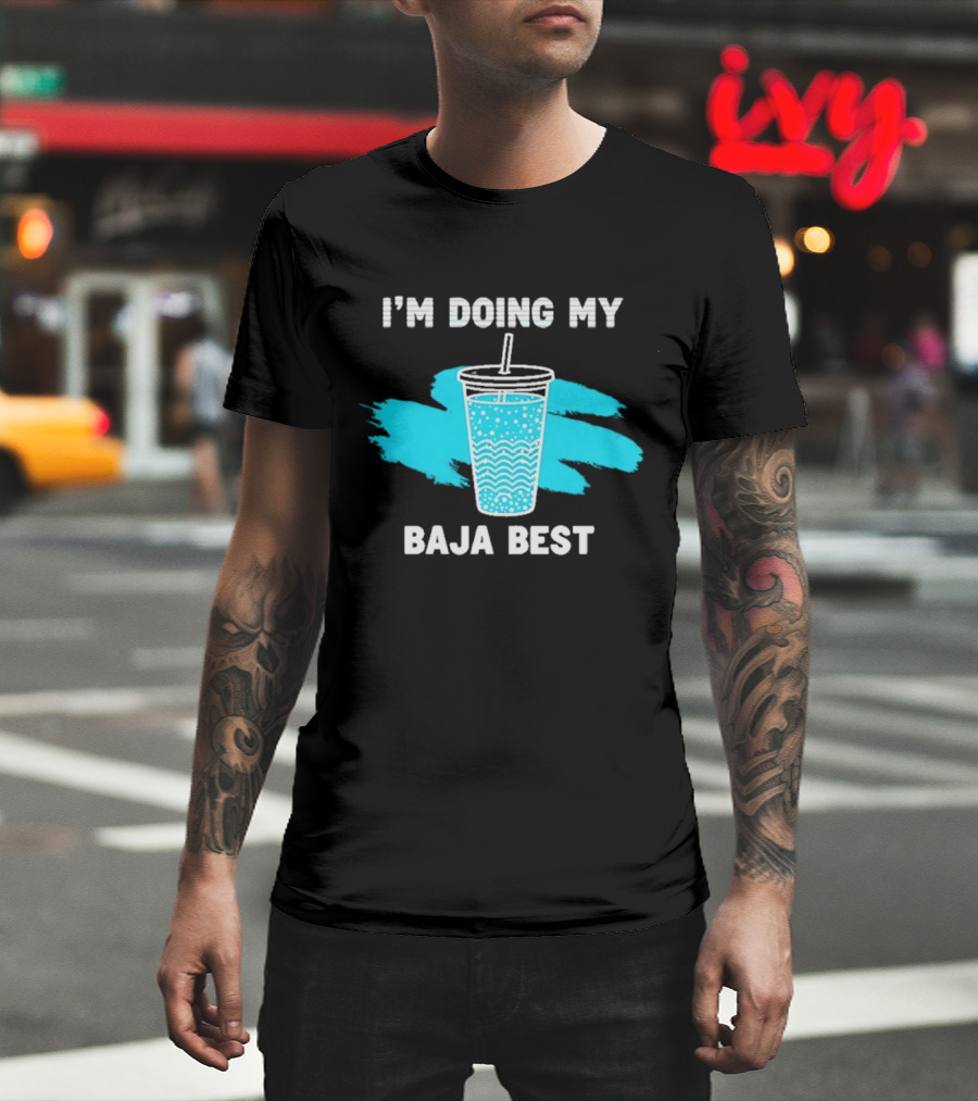 I'm Doing My Baja Best Cup Wave Blue Splash T-Shirt