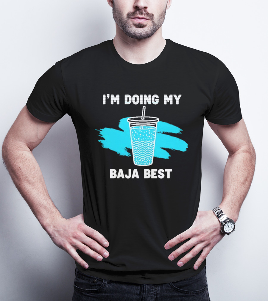 I'm Doing My Baja Best Cup Wave Blue Splash T-Shirt