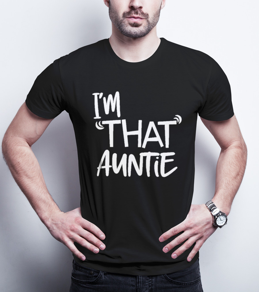 I'm That Auntie Text Bold Fun T-Shirt