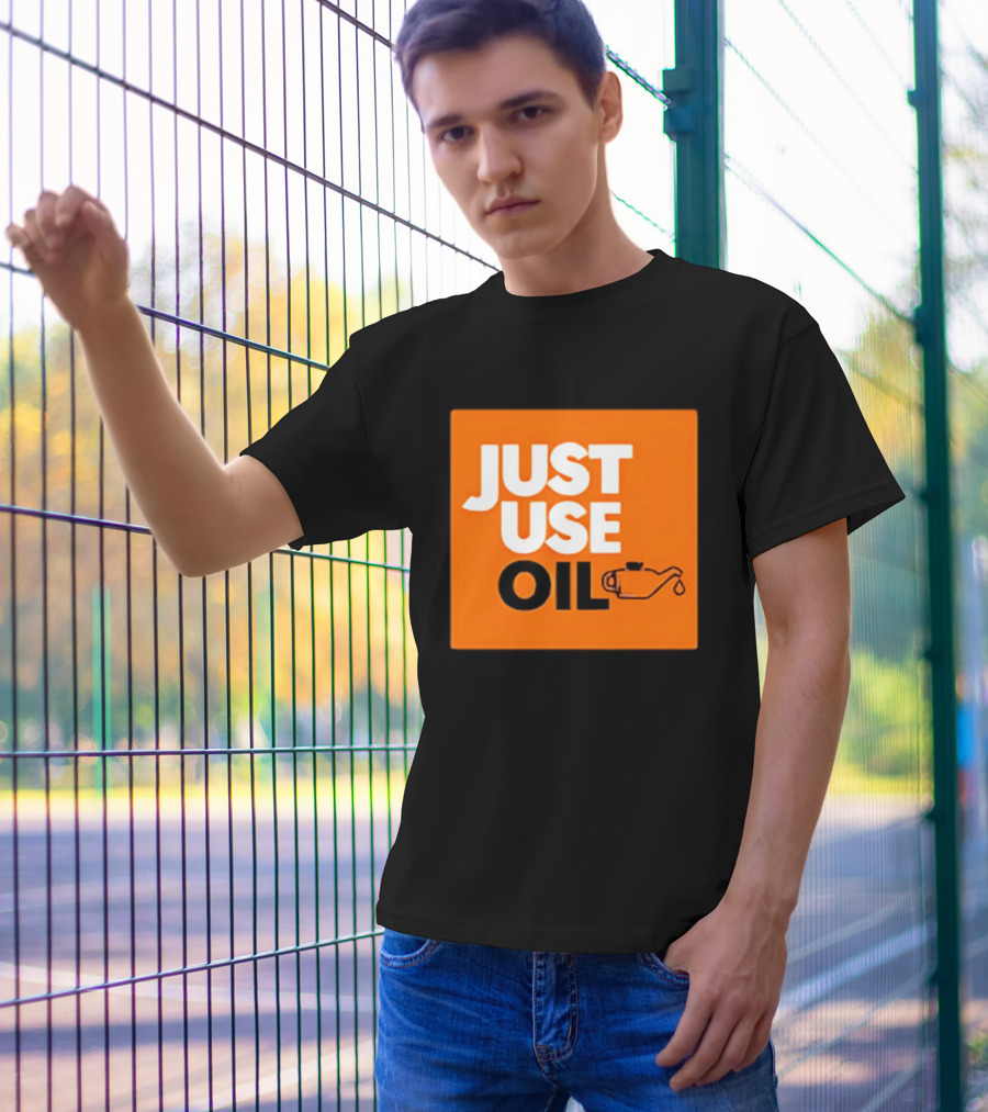 Just Use Oil Orange Oil Can T-Shirt