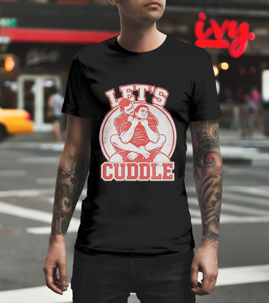 Let's Cuddle Wrestling Choke Hold T-Shirt