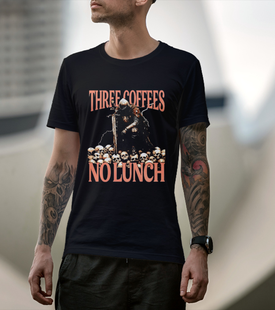 Three Coffees No Lunch Knight Skull Coffee Lover T-Shirt