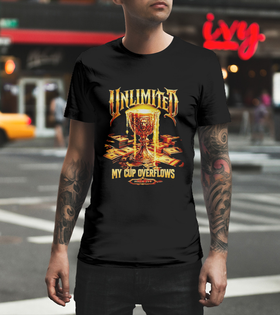 Unlimited My Cup Overflows Psalm 23 5 Holy Grail Money T-Shirt
