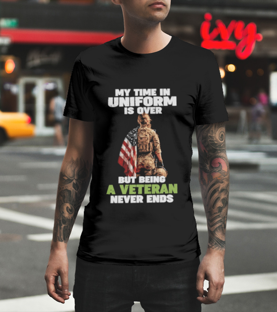 My Time In Uniform Is Over But Being A Veteran Never Ends American Flag Soldier Kneeling T-Shirt