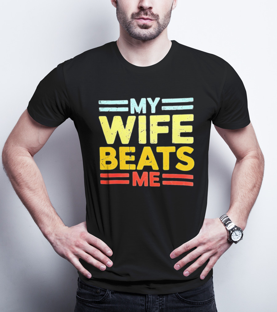 My Wife Beats Me Distressed T-Shirt
