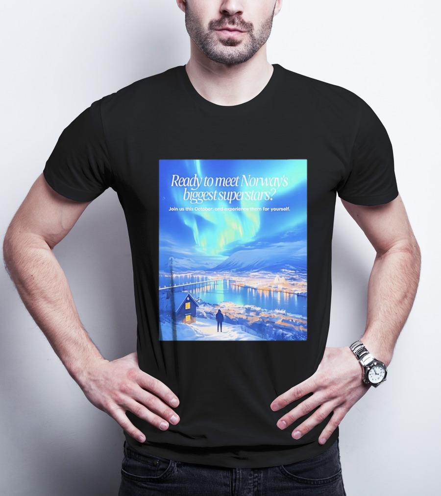 Ready To Meet Norway's Biggest Superstars Join Us This October Experience For Yourself T-Shirt