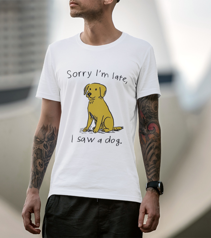 Sorry I'm Late I Saw A Dog Golden Retriever Classic Humor T-Shirt