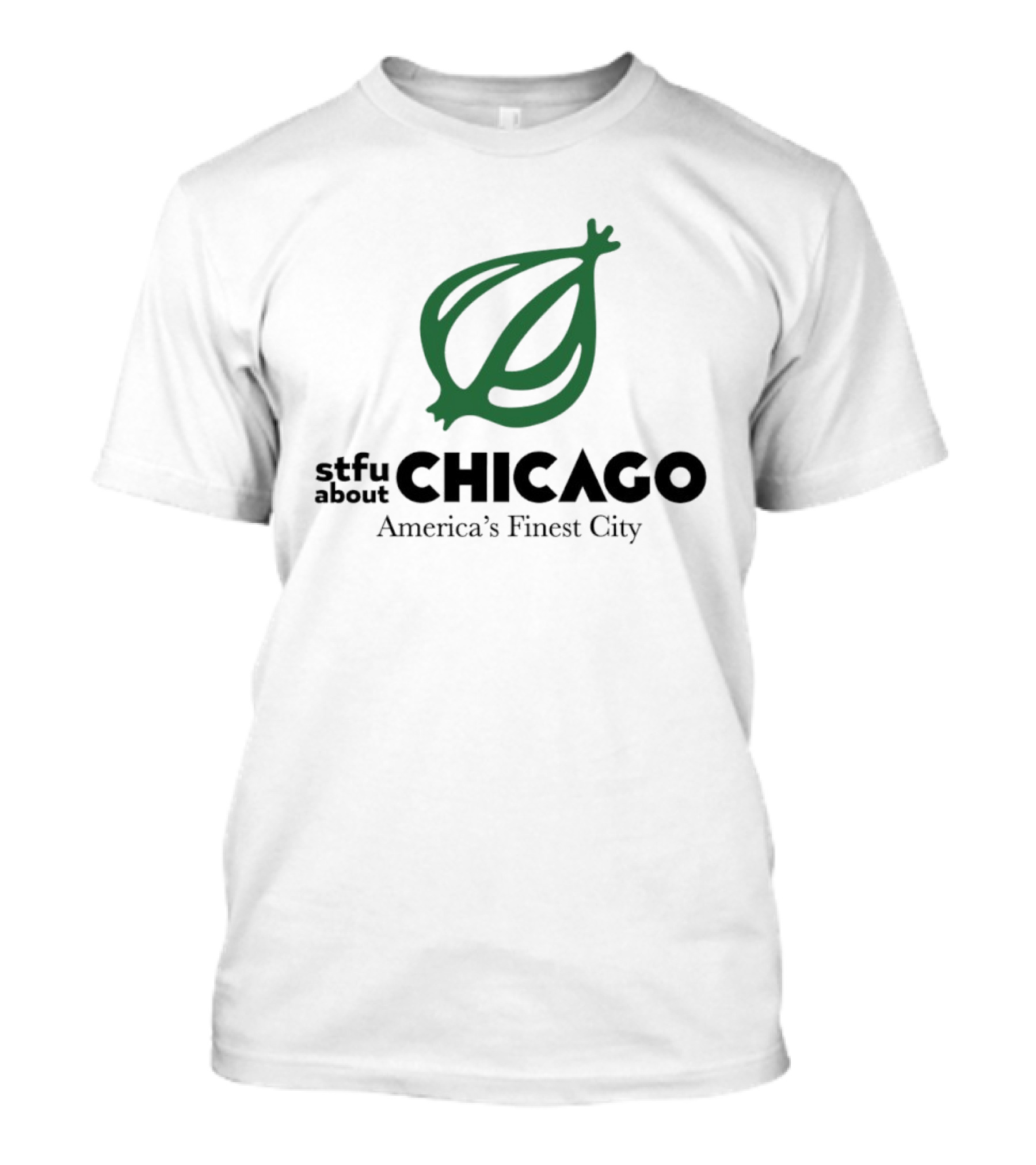 Stfu About Chicago America's Finest City Onion T-Shirt
