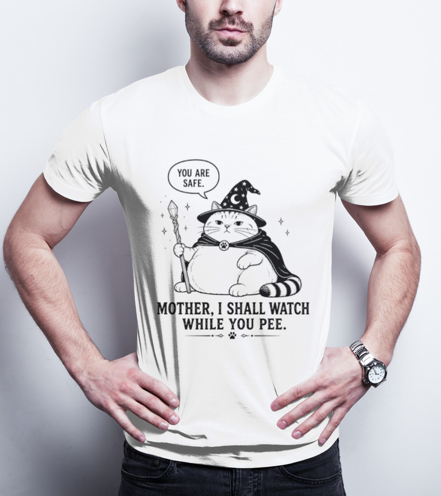 Wizard Cat You Are Safe Mother I Shall While You Pee T-Shirt