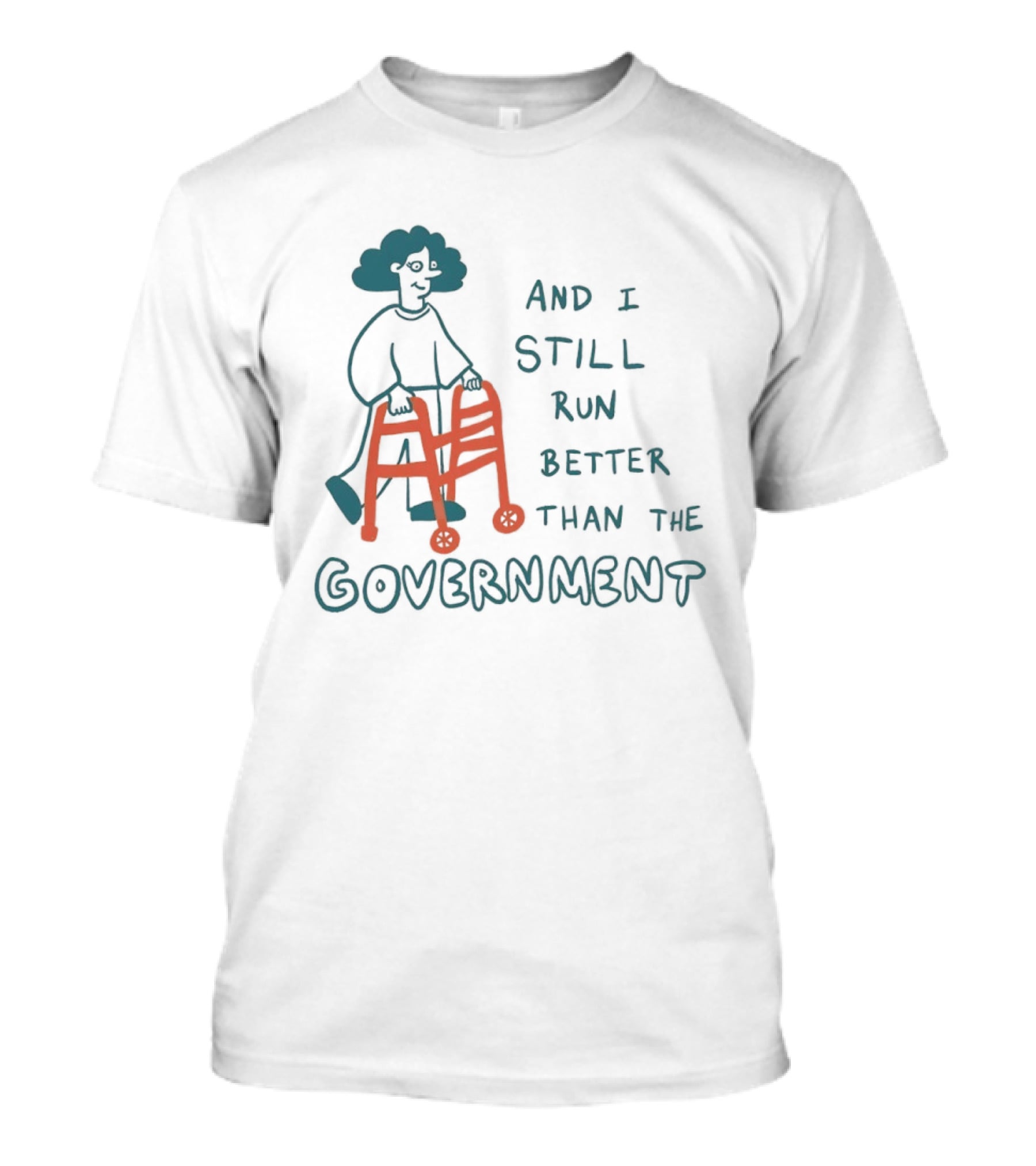 And I Still Run Better Than The Government T-Shirt